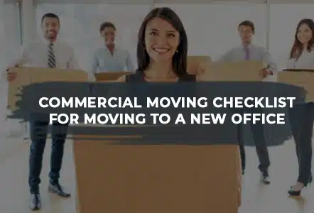 10 Commercial Moving Checklist for Moving to A New Office
